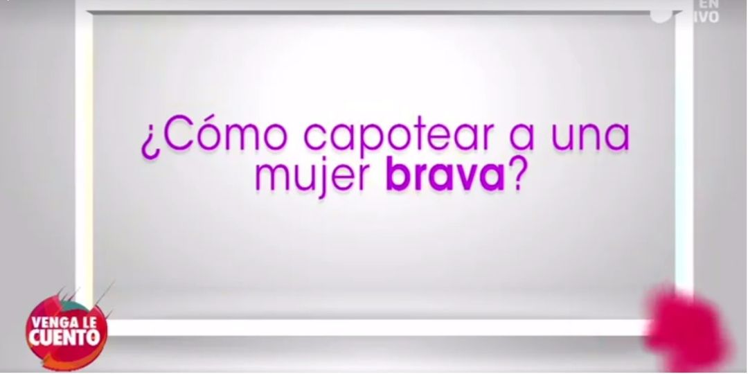En Venga le Cuento: tips para ‘capotear’ a una mujer brava - Canal 1